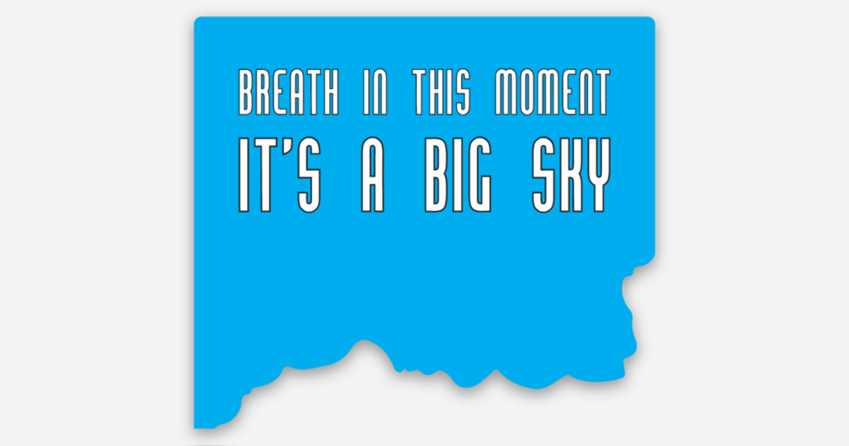 Breath in this Moment, it's a Big Sky - sticker (50mm) by Thomas De ...